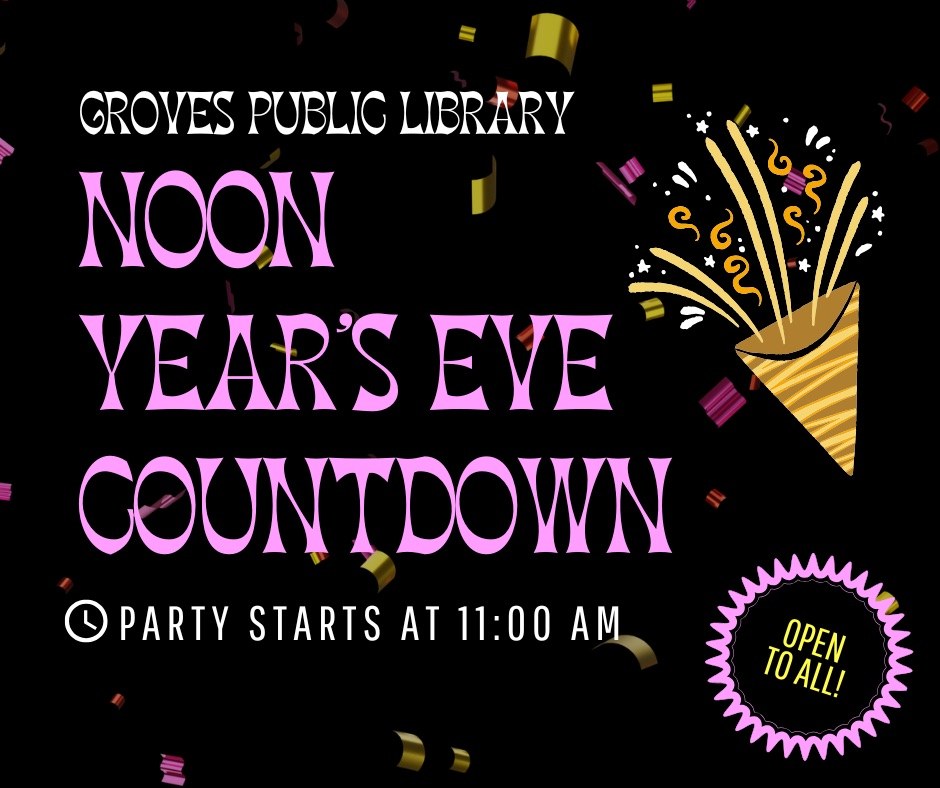 Noon Year's Eve Countdown — Groves Public Library